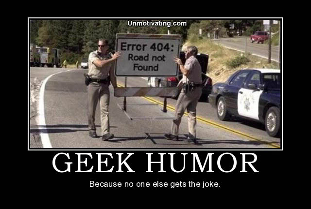 Funnies for Geeks, Nerds, Dweebs, iPhone iPhreaks, and other Compatible ...